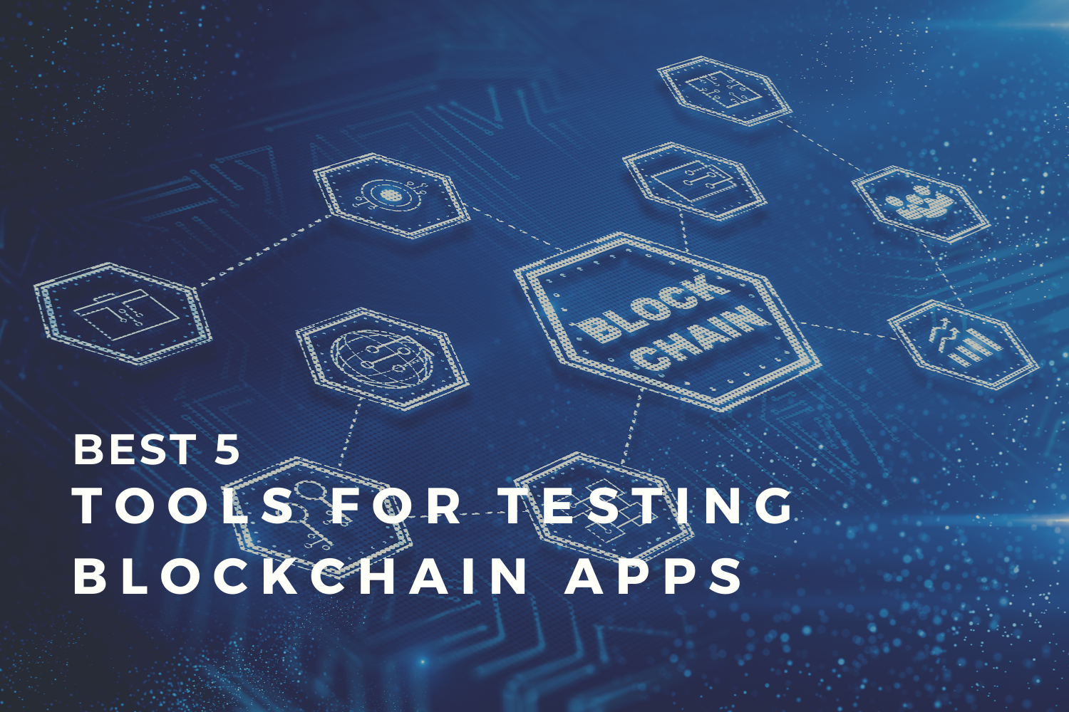 5 Most Popular Tools for Testing Blockchain Apps